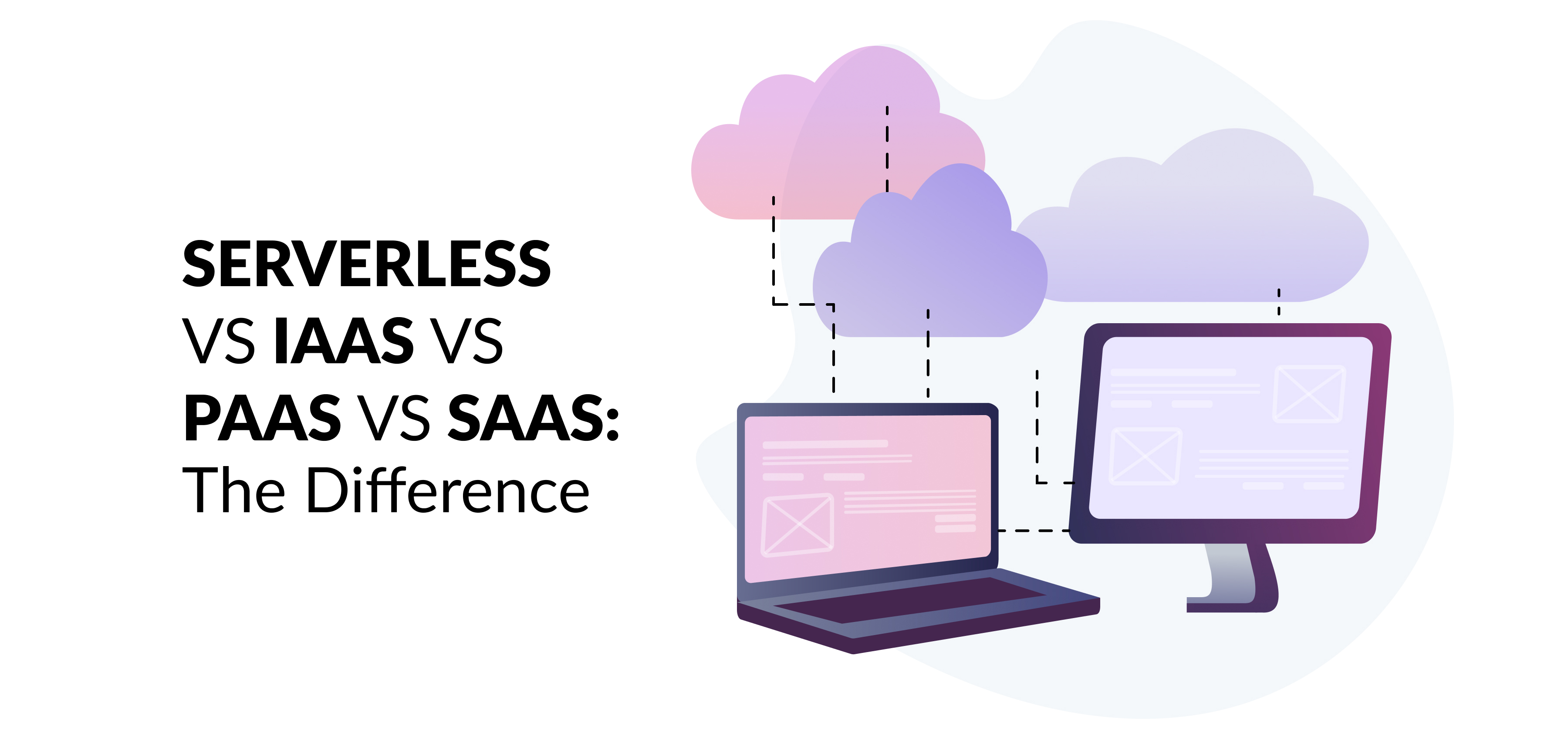 Serverless vs IaaS vs PaaS vs SaaS: The Difference — Quintagroup